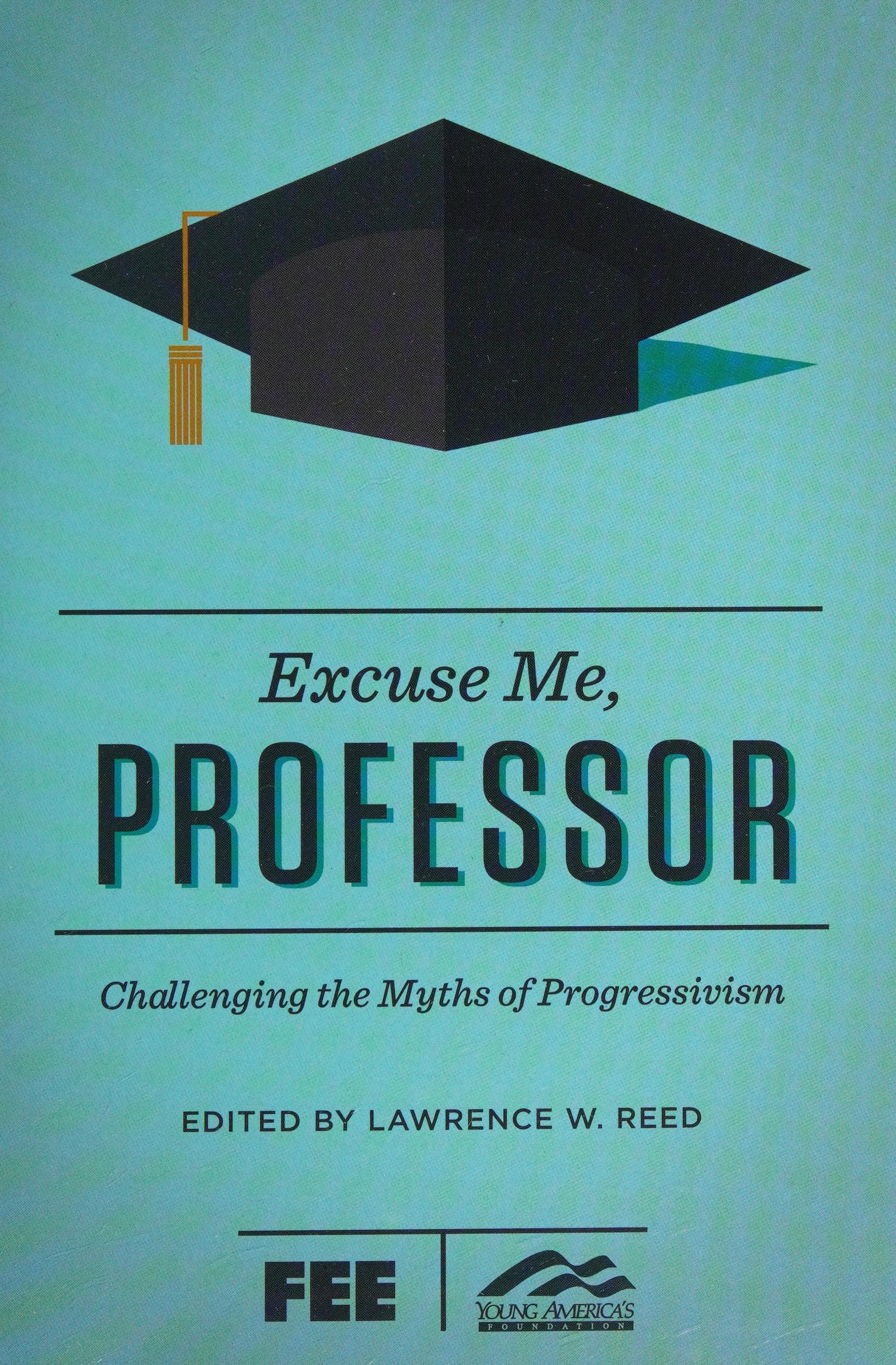 Excuse Me, Professor Challenging the Myths of Progressivism på Bookis.com