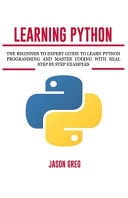 Learning Python The Beginner to Expert Guide to Learn Python Programming and Master Coding with ...