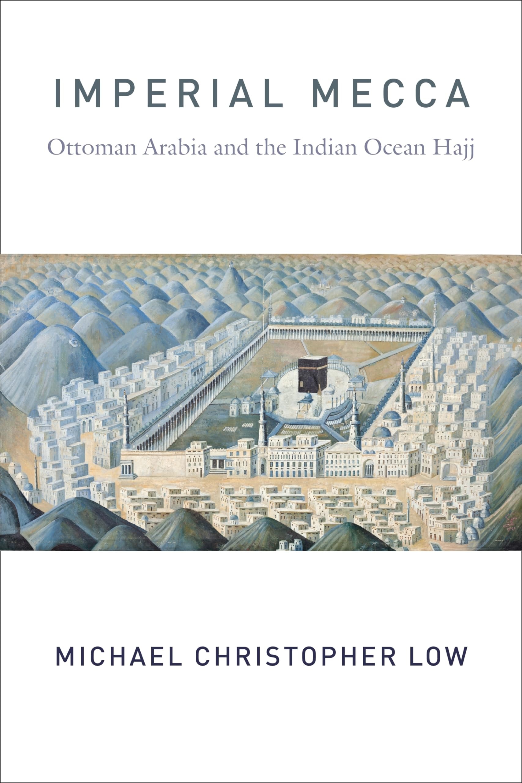 Imperial Mecca Ottoman Arabia and the Indian Ocean Hajj på Bookis.com