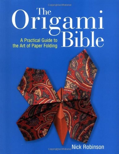 The Origami Bible A Practical Guide to the Art of Paper Folding på ...