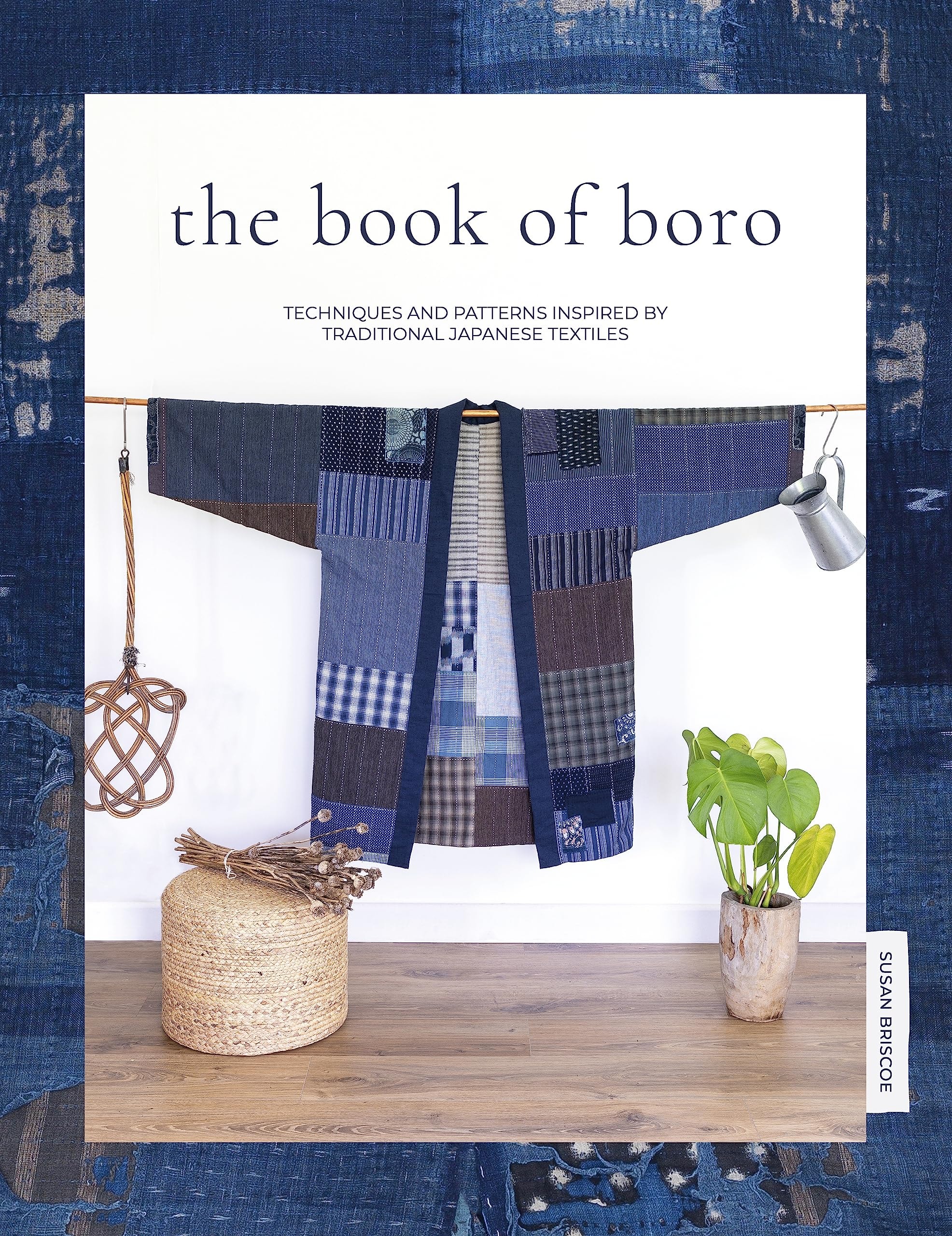 The Book of Boro Techniques and Patterns Inspired by Traditional ...